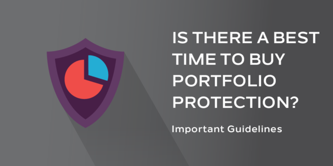 Is There a Best Time to Buy Portfolio Protection? - Investing Shortcuts