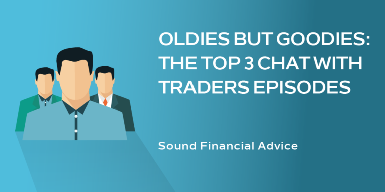 Oldies But Goodies: The Top 3 Chat With Traders Episodes You May Have ...