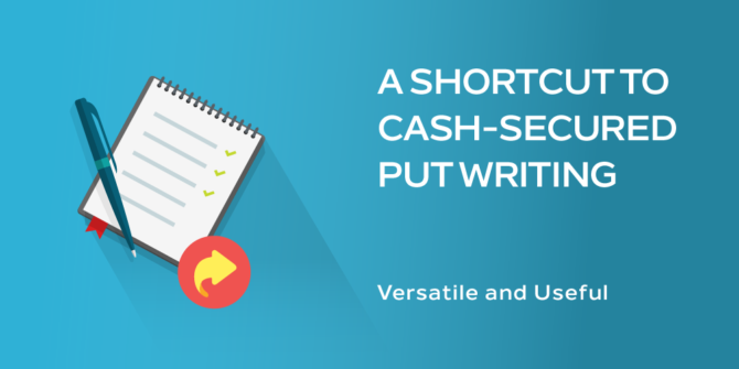 A Shortcut to Cash-Secured Put Writing - Investing Shortcuts